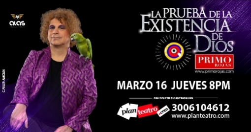 PlanTeatro.com - Primo Rojas - La Prueba De La Existencia De Dios ...